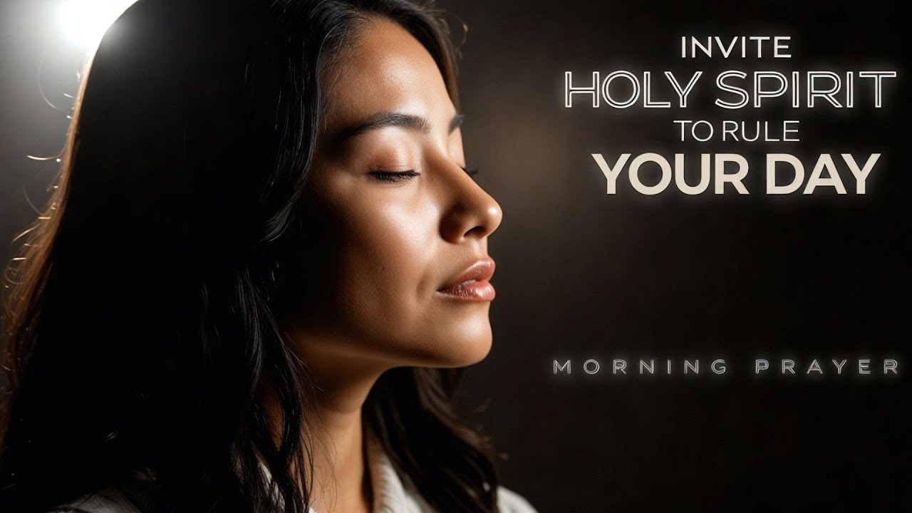 Invite the Holy Spirit to Rule Your Day | Morning Prayer | Jesus | Word ...