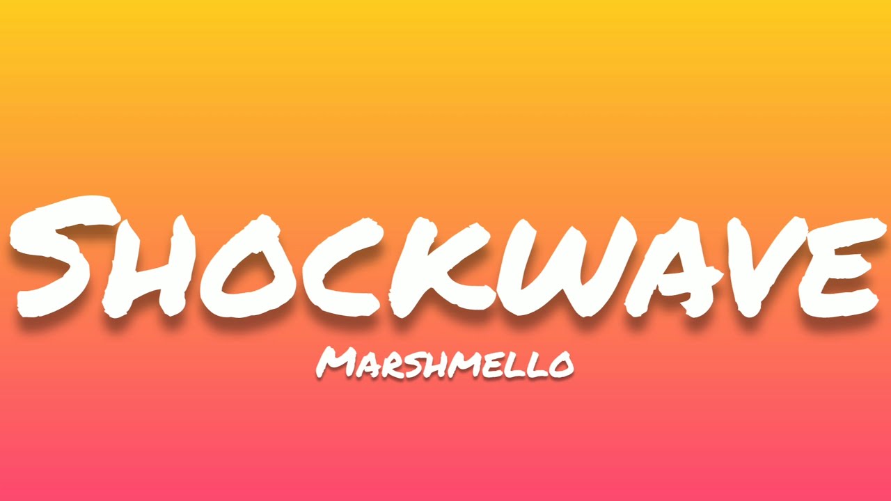 Marshmello- Shockwave (Lyrics) - YouTube