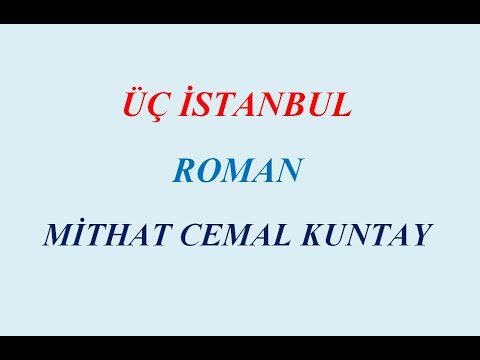 ÜÇ İSTANBUL, ROMAN ÖZETİ, MİTHAT CEMAL KUNTAY