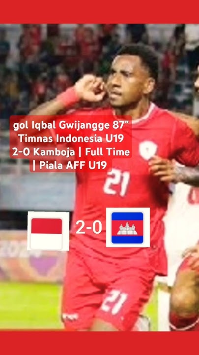 gol Iqbal Gwijangge 87" Timnas Indonesia U19 2-0 Kamboja | Full Time | Piala AFF U19 #bola # ...