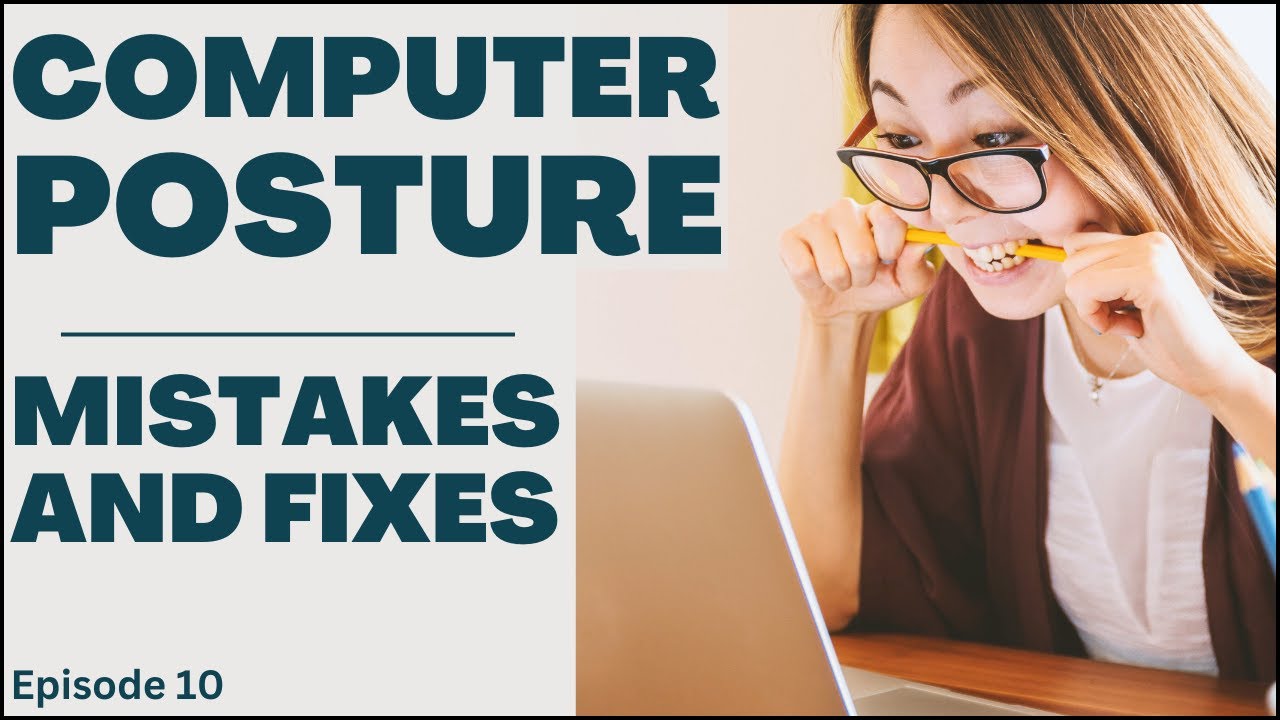 Computer Posture Mistakes and Fixes, Episode 10 - YouTube