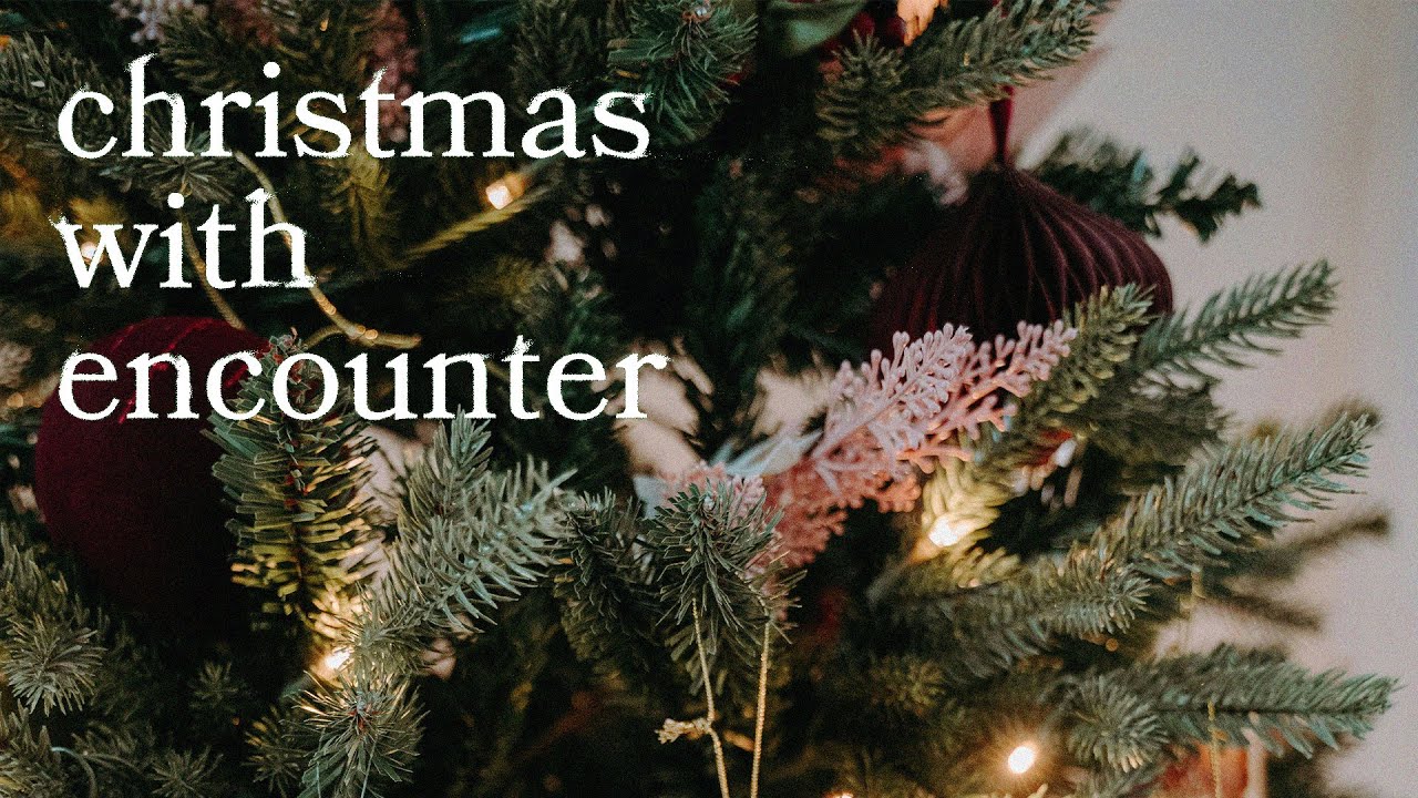 Christmas With Encounter Online - YouTube