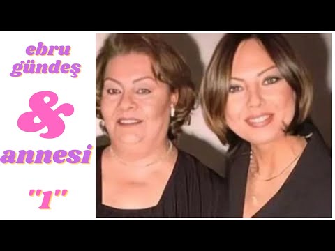 EBRU GÜNDEŞ ve ANNESİ