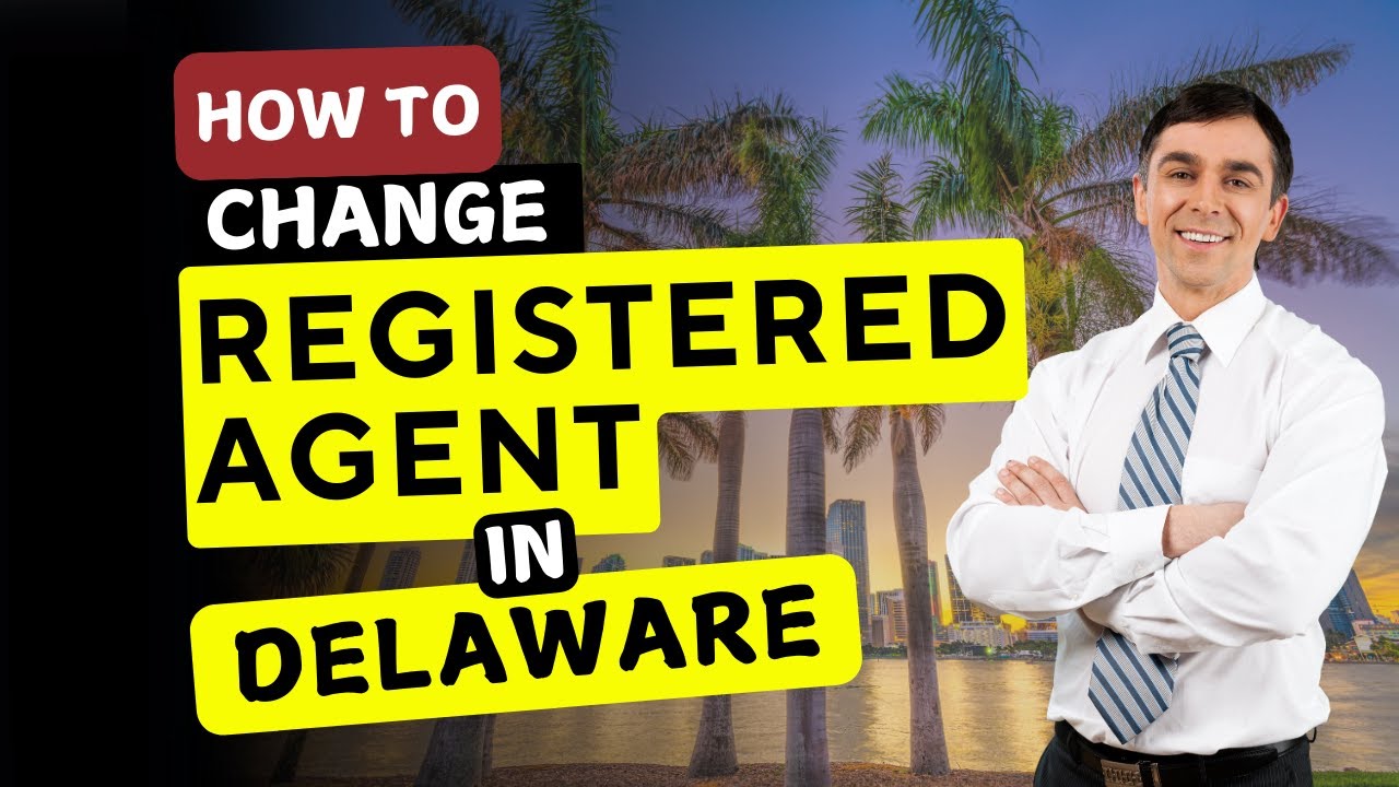 How to Change Your Registered Agent in Delaware - YouTube