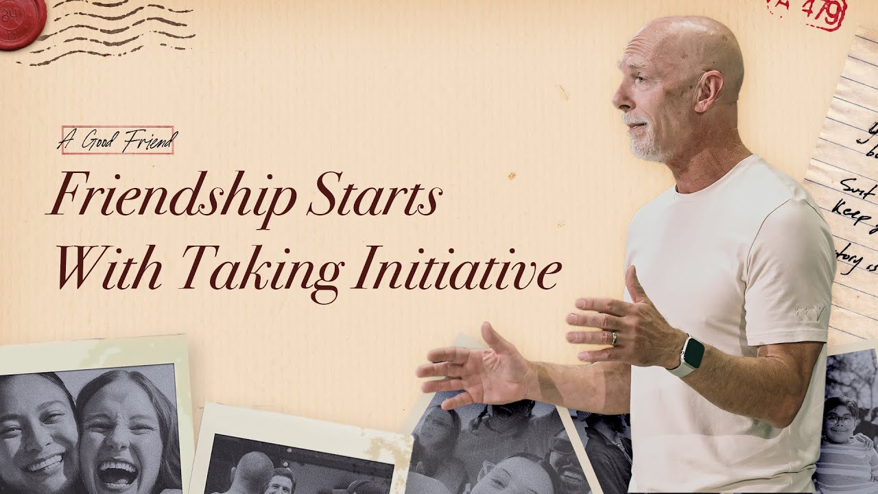 Friendship Starts With Taking Initiative | A Good Friend | Mark Moore ...