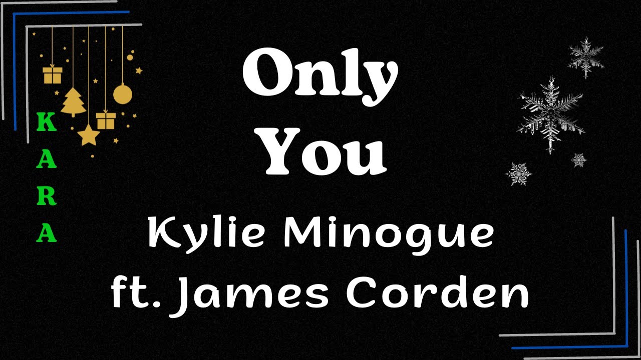 Only You - Kylie Minogue ft. James Corden ♪ | Instrument + Karaoke | 4K ...