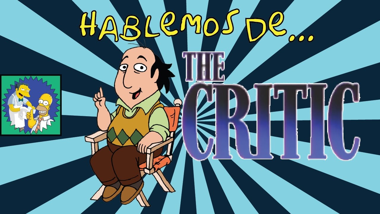 Hablemos de... El Crítico (The Critic) - YouTube