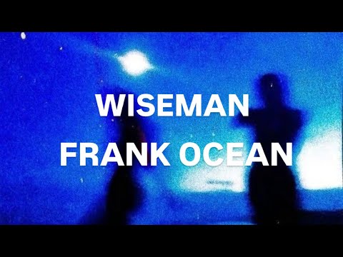 Wiseman lyrics by Frank Ocean - YouTube