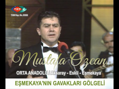 MUSTAFA ÖZCAN - EŞMEKAYA'NIN GAVAKLARI GÖLGELİ - TRT TV. 4