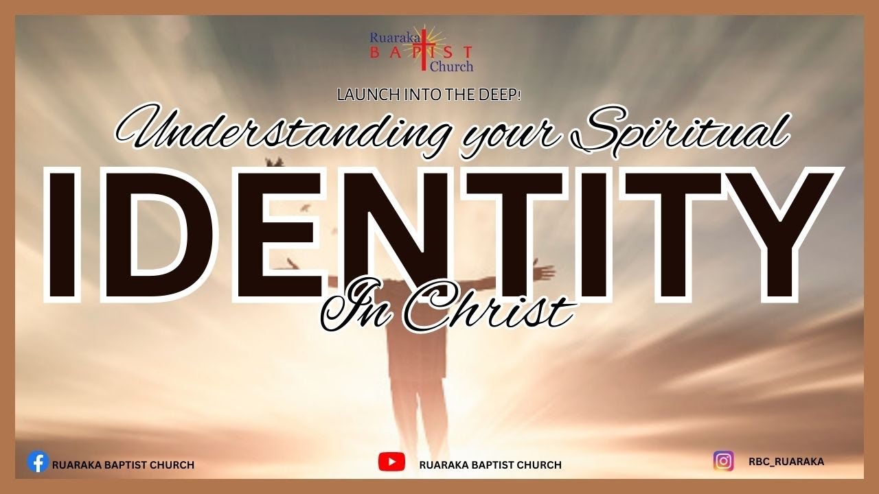 UNDERSTANDING YOUR SPIRITUAL IDENTITY IN CHRIST | LAUNCH INTO THE DEEP ...