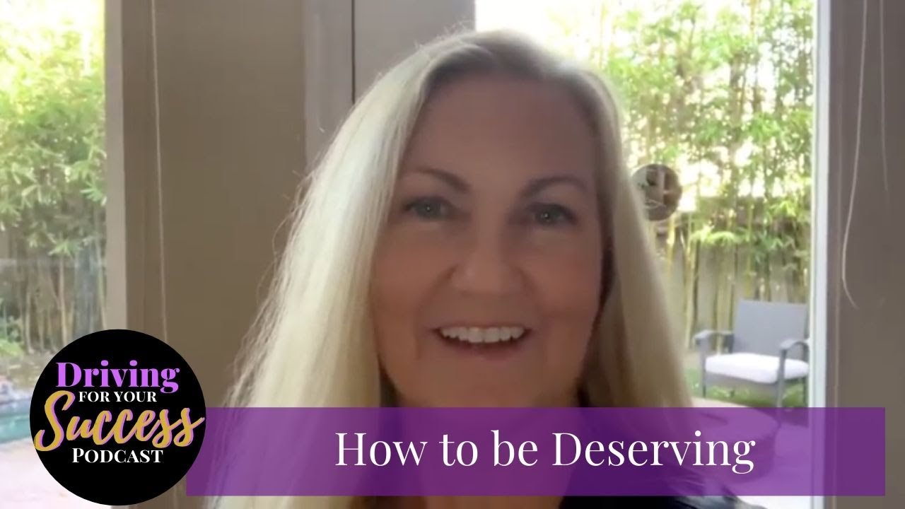 How to be Deserving | Driving for Your Success | Sheevaun Moran - YouTube