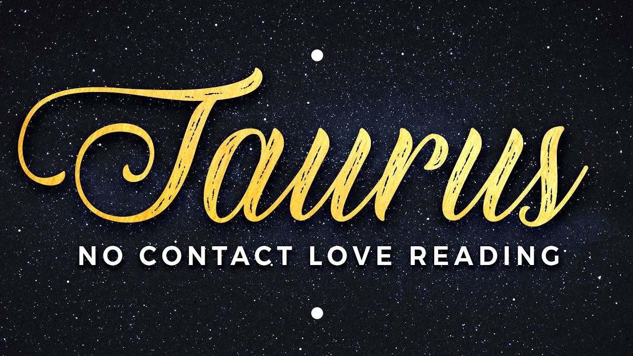 TAURUS No Contact - What A Perfect Time To Come Back! You Ready Taurus? - YouTube