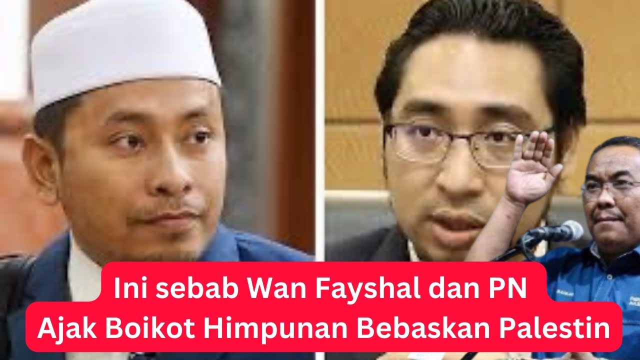 Ini sebab Wan Fayshal Ajak Boikot Himpunan Selamatkan Palestin! Tak ...