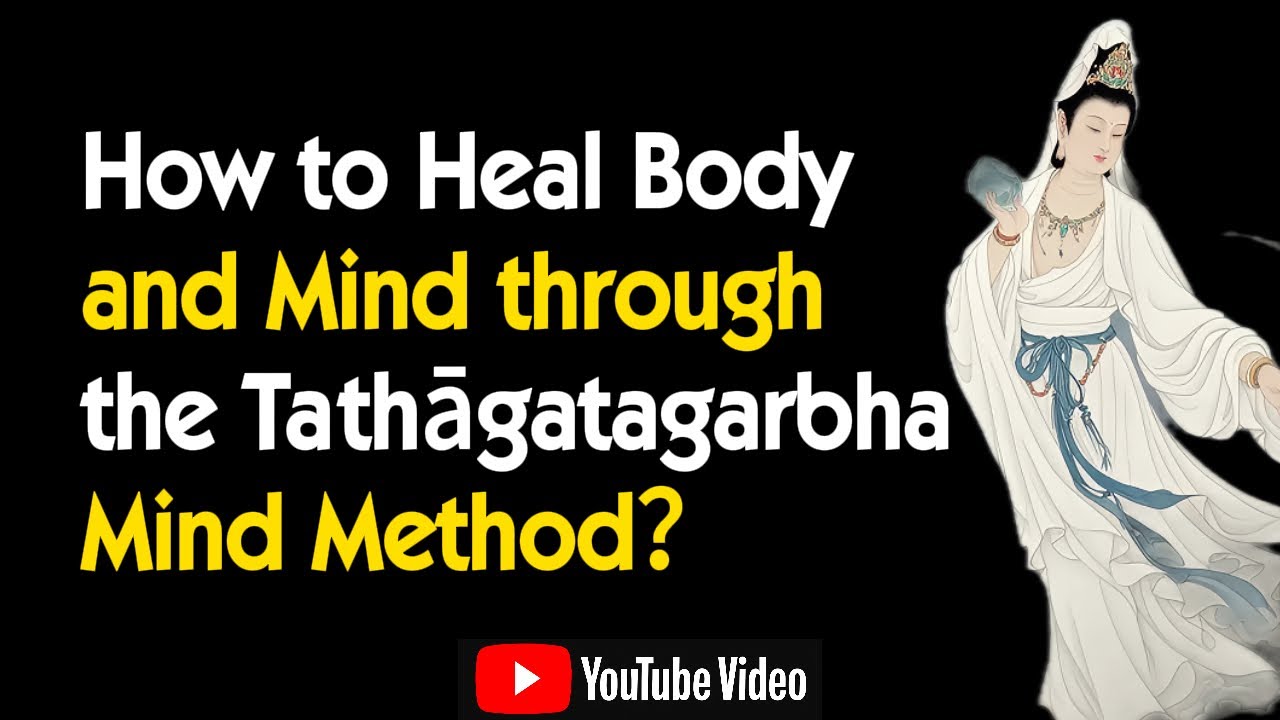 How to Heal Body and Mind through the Tathāgatagarbha Mind Method？ - YouTube