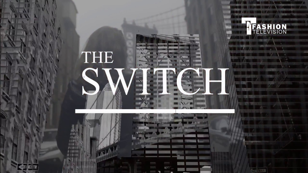 THE SWITCH Episode 2 Highlight | Fashion Television - YouTube