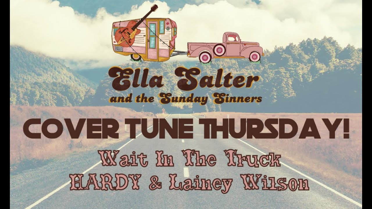 #CoverTuneThursday Wait In The Truck - HARDY and Lainey Wilson - Ella ...
