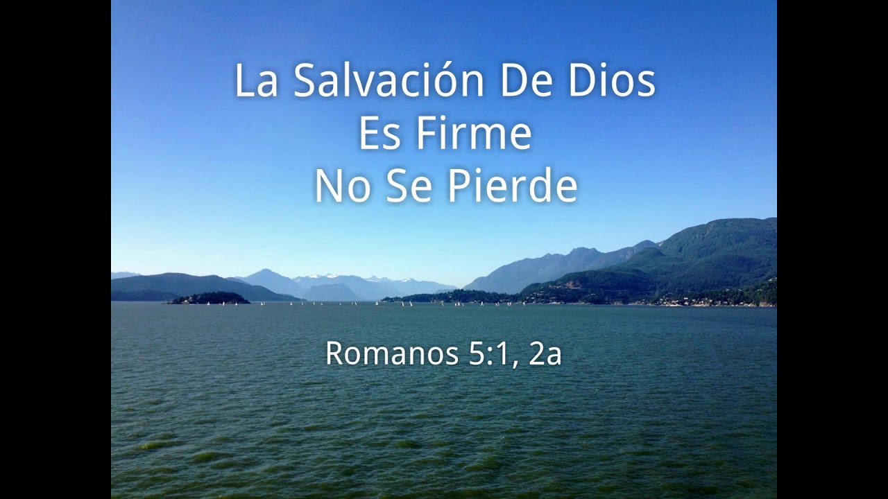 Romanos 5:1, 2a | La Salvación De Dios Es Firme No Se Pierde | UCB ...