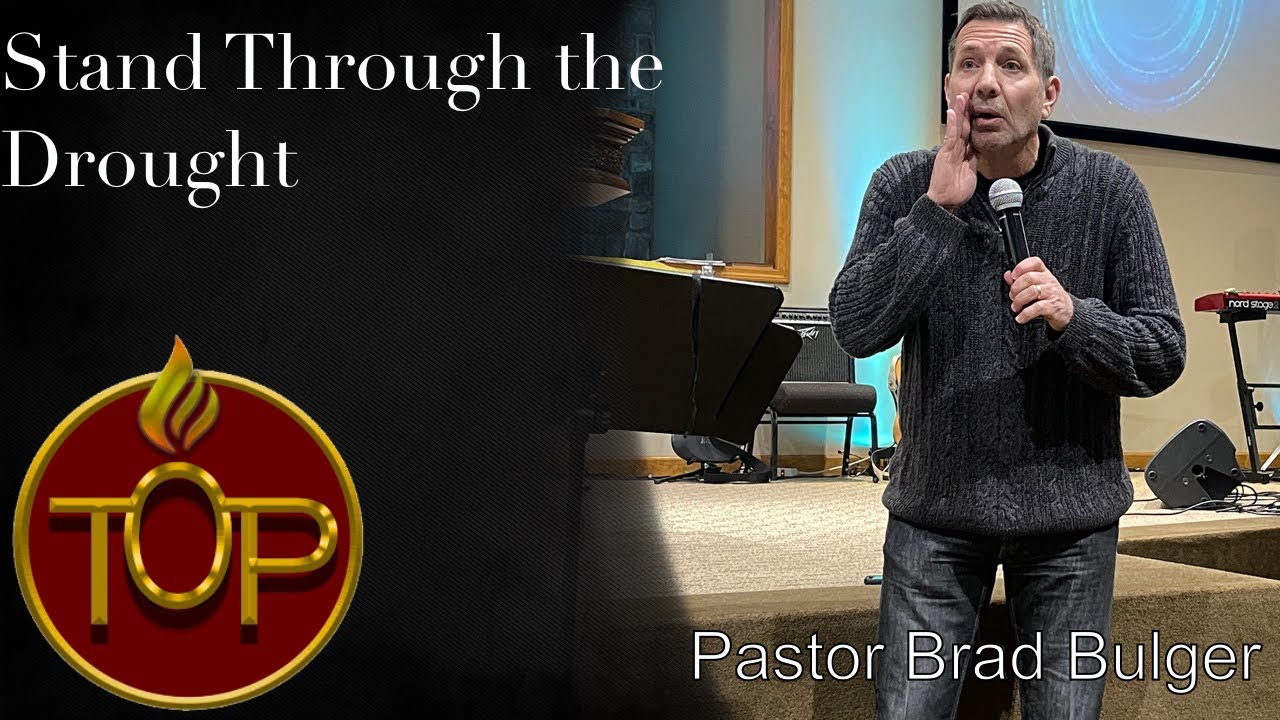Tabernacle of Praise// Stand Through the Drought// Pastor Brad Bulger ...