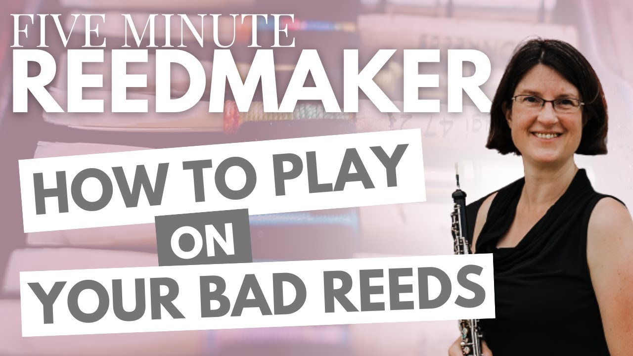 Five Minute Reedmaker: How to Play on Your Bad Reeds - YouTube