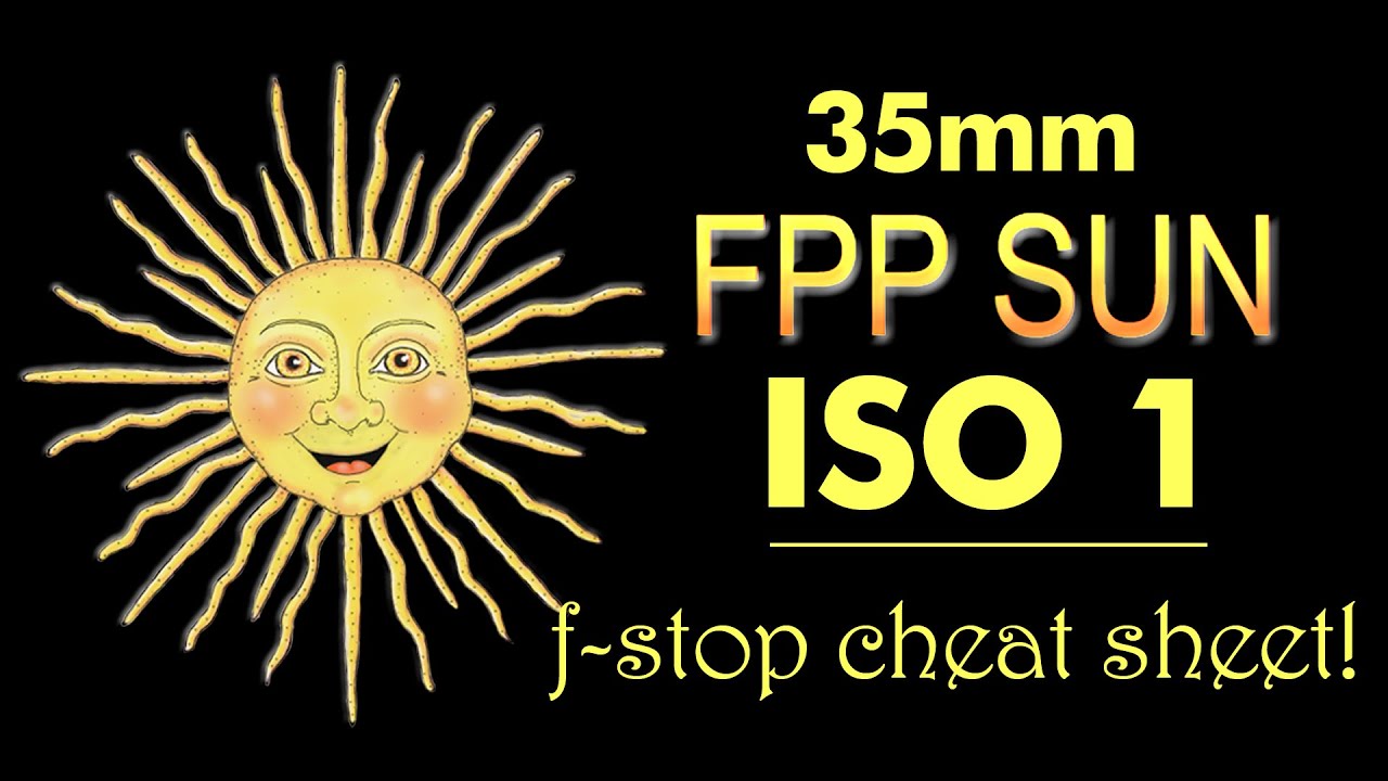 FPP 35mm Sun - ISO 1 F-Stop Guide - YouTube