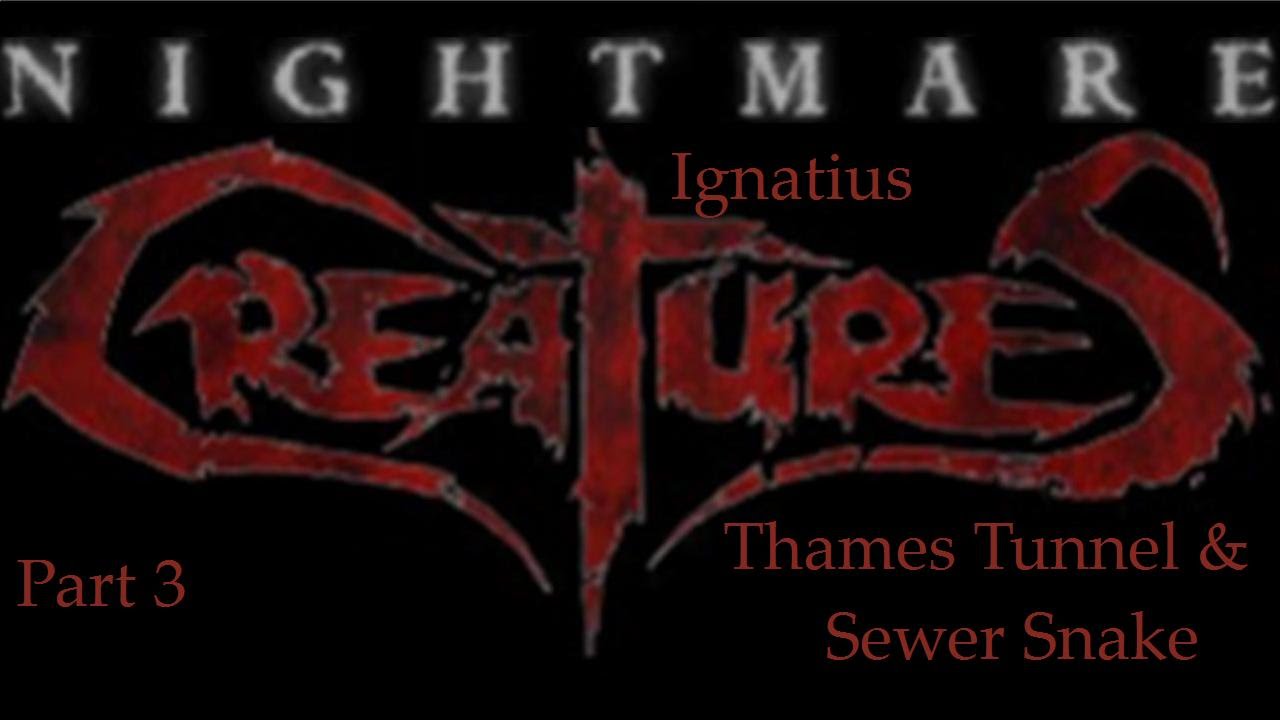 Nightmare Creatures | Ignatius | Part 3 | Thames Tunnel & Sewer Snake ...
