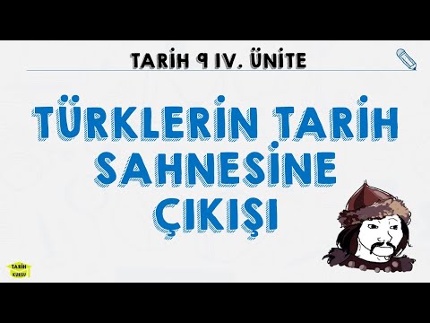 TÜRKLERİN TARİH SAHNESİNE ÇIKIŞI / 9. SINIF TARİH 4. ÜNİTE / İLK VE ORTA ÇAĞLARDA TÜRK DÜNYASI