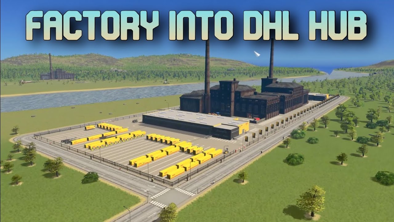 🚚 Turning an Abandoned Factory into a DHL Hub 🏭📦 | Cities: Skylines ...