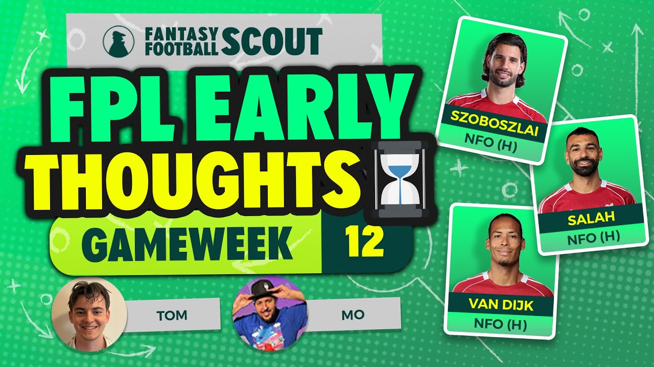 MO & TOM FPL EARLY THOUGHTS GW12 💭 | SALAH, VVD + SZOBOSZLAI | Fantasy ...