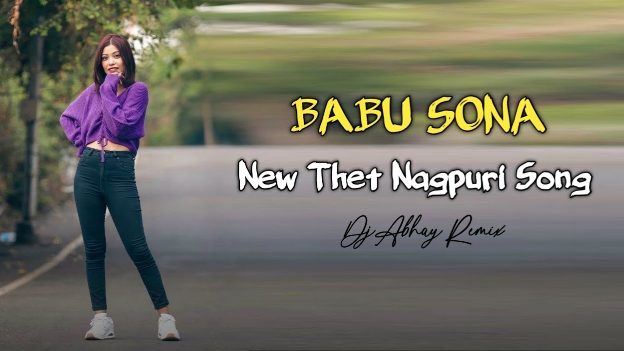 Babu Sona !! New Nagpuri Thet Song !! Dj Ard Remix !! Nagpuri Remix Song...... - YouTube