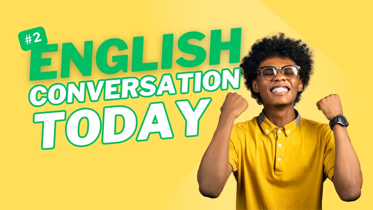 English Conversation Today - Part 2 - YouTube