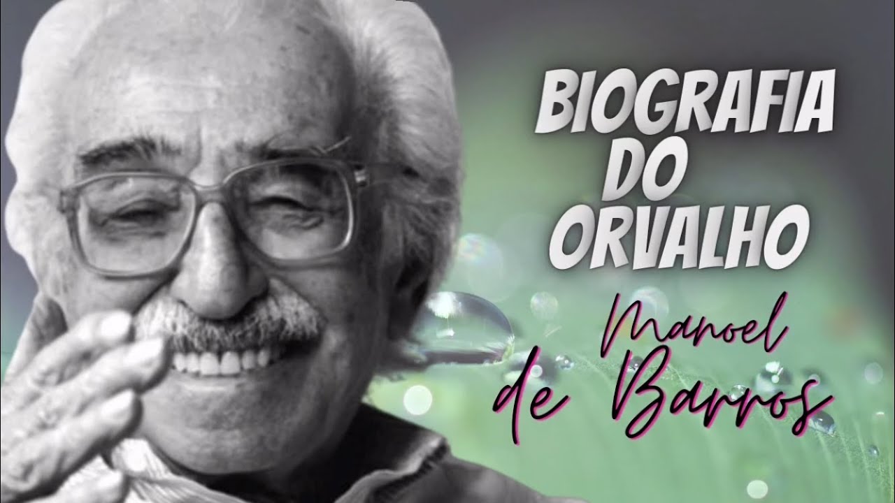 Biografia do orvalho - Poema de Manoel de Barros - YouTube