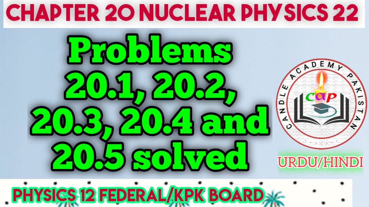 Problems of chapter 20 Nuclear physics part 1 | Physics 12th class lectures Fbise and kpk boards ...