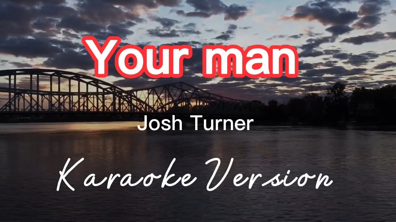 YOUR MAN | JOSH TURNER | KARAOKE VERSION - YouTube