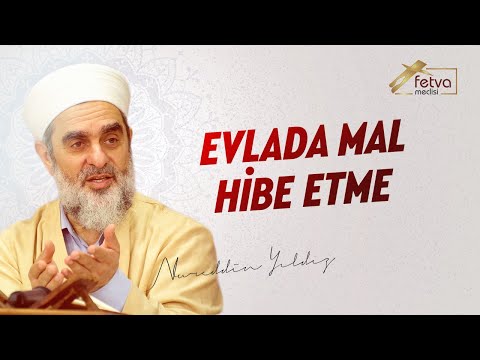 Evlada Mal Hibe Etme - Nureddin Yıldız - fetvameclisi.com