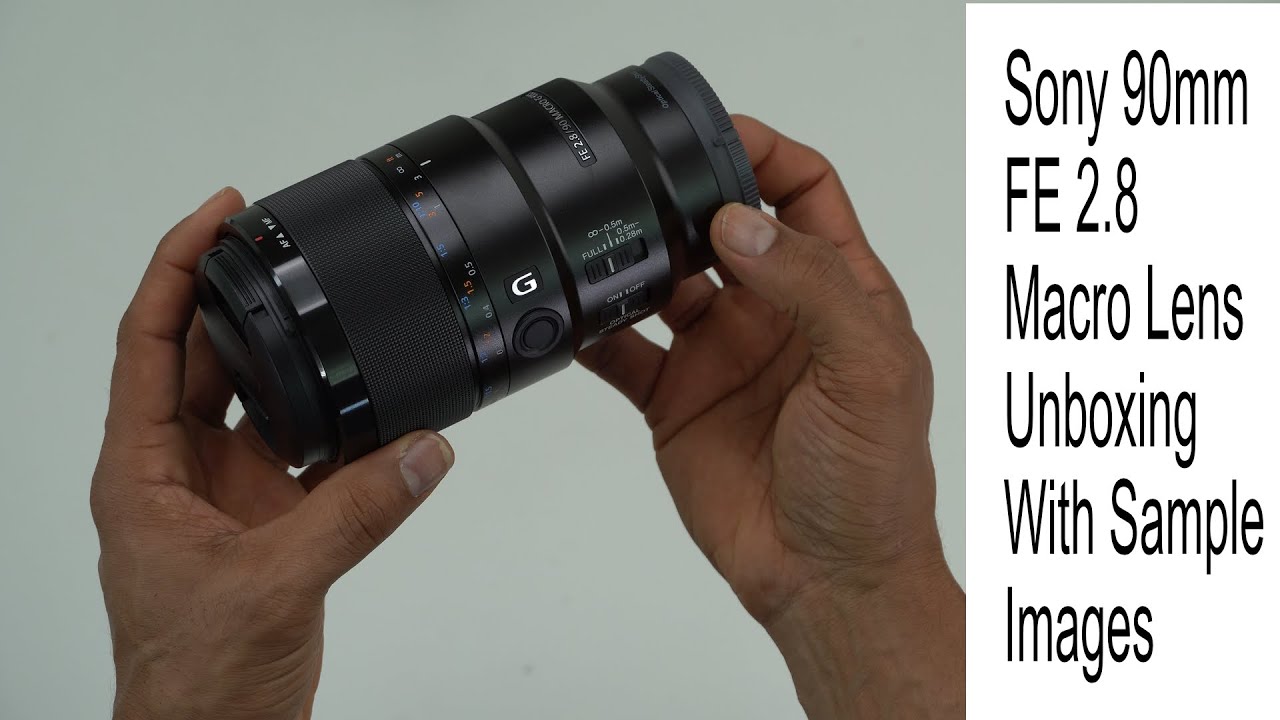 Sony FE 90mm F2 8 G Macro Lens Unboxing- Sample Images Included - YouTube