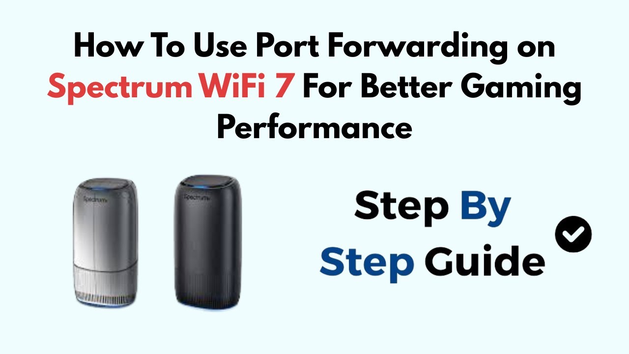 How To Use Port Forwarding on Spectrum WiFi 7 For Better Gaming ...