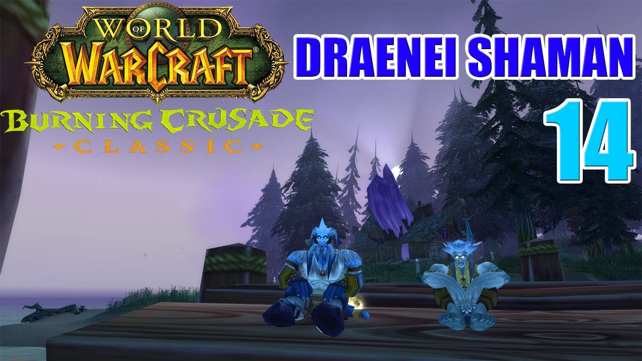 Let's Play WoW - TBC Classic - Draenei Shaman - Part 14 | All That ...