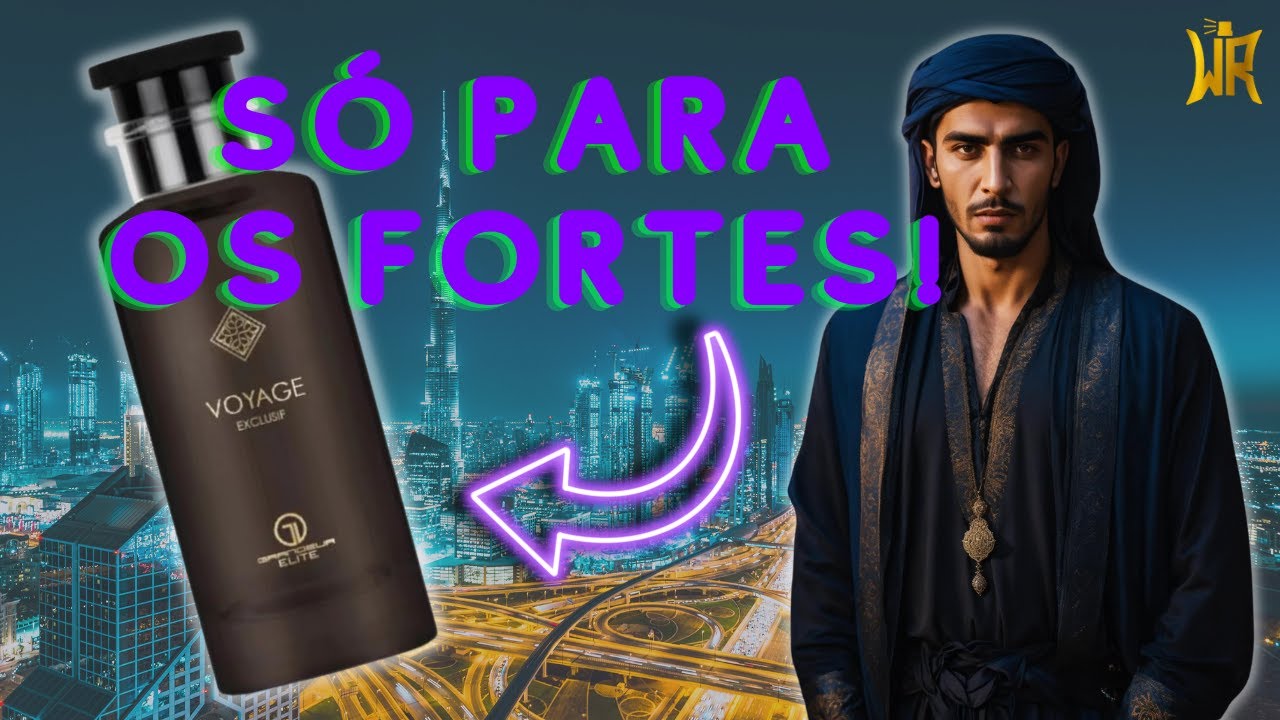 PERFUME ÁRABE IDEAL PARA O OUTONO! | VOYAGE EXCLUSIF - GRANDEUR ELITE ...
