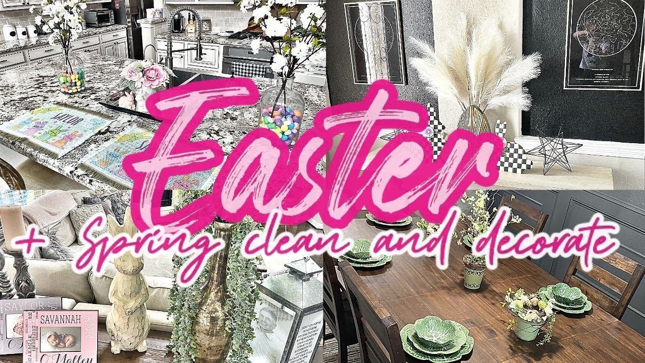 CLEAN AND DECORATE WITH ME FOR EASTER / SPRING CLEAN AND DECORATE WITH ...