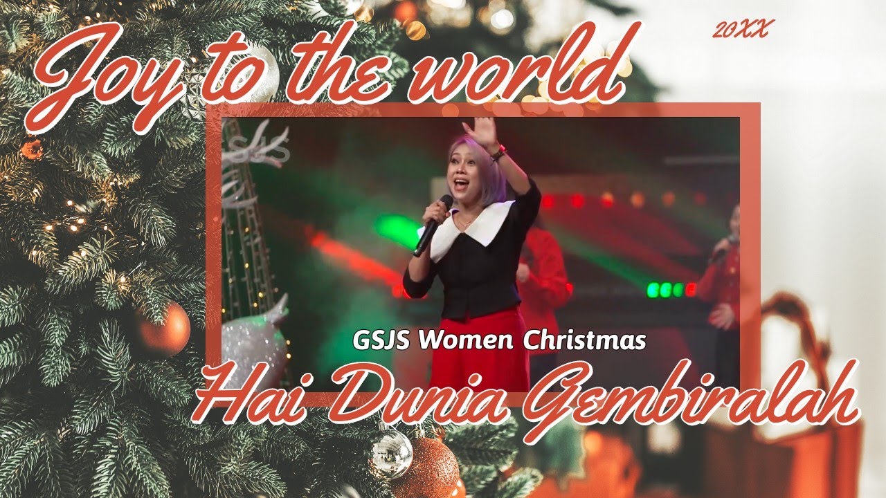Joy To The World, Hai Dunia Gembiralah | GSJS Women Christmas 2024 ...