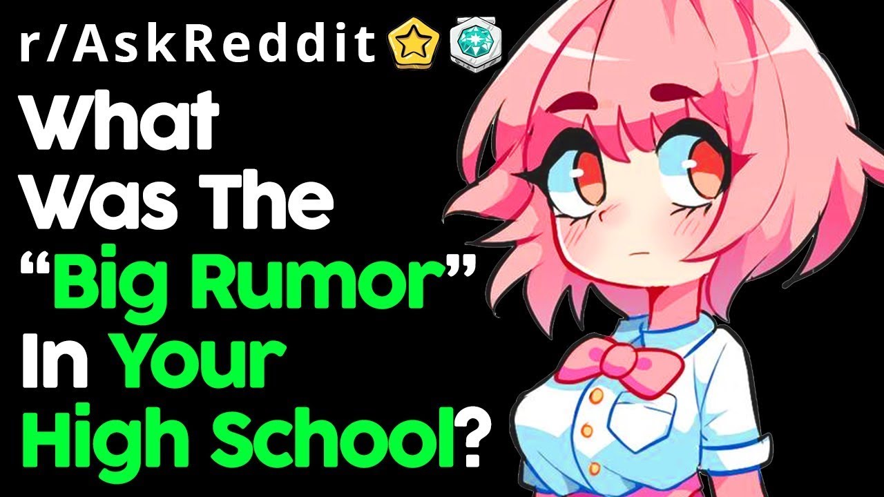 Students Share The Big Rumor In High School (r/AskReddit Top Posts ...