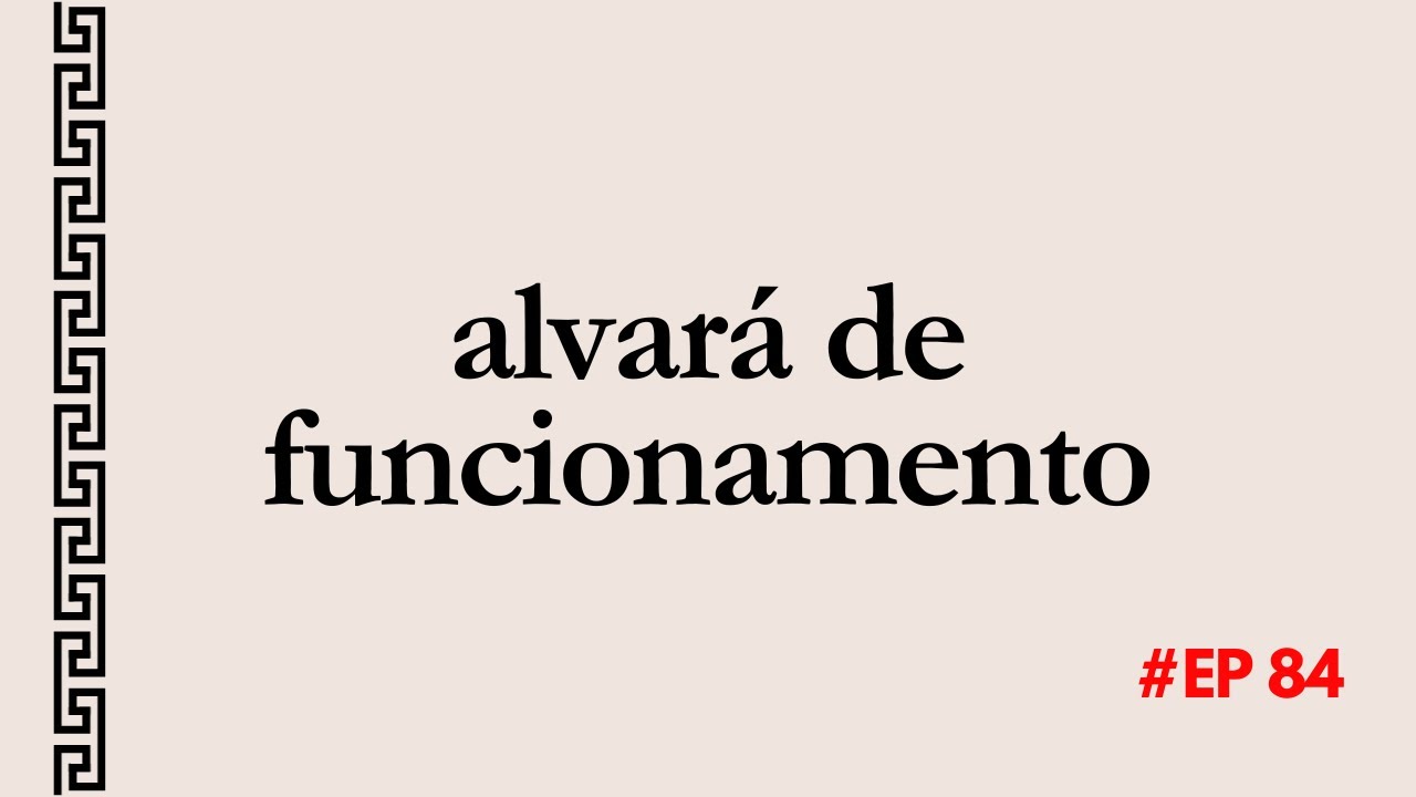 #EP84 - Entenda de uma vez por todas a diferença entre Alvará de ...