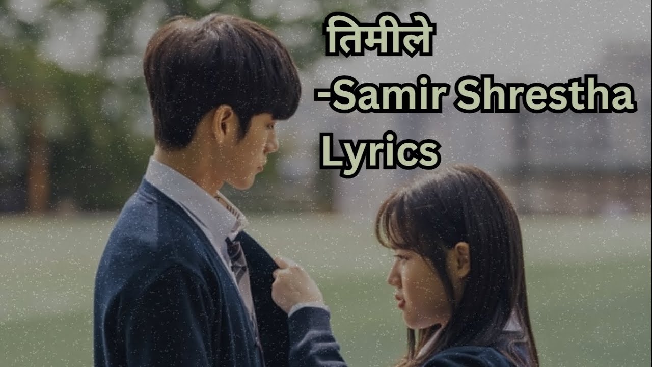 Samir Shrestha-Timiley(New Release song Lyrics ) || Lyrics ...