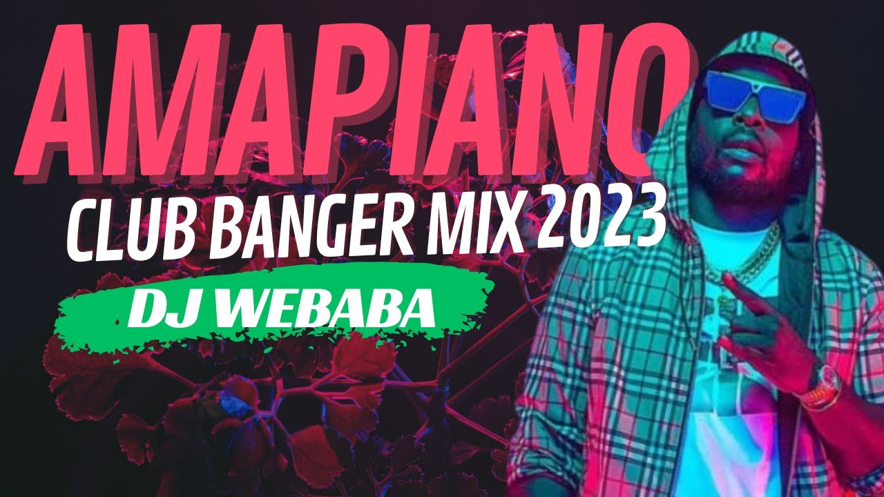 Amapiano Club Banger Mix 2023 (Love Songs) | 18 April | Dj Webaba - YouTube