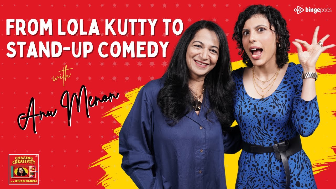The Evolution of Anu Menon: From #LolaKutty to Stand-Up | Chasing Creativity #Podcast - YouTube