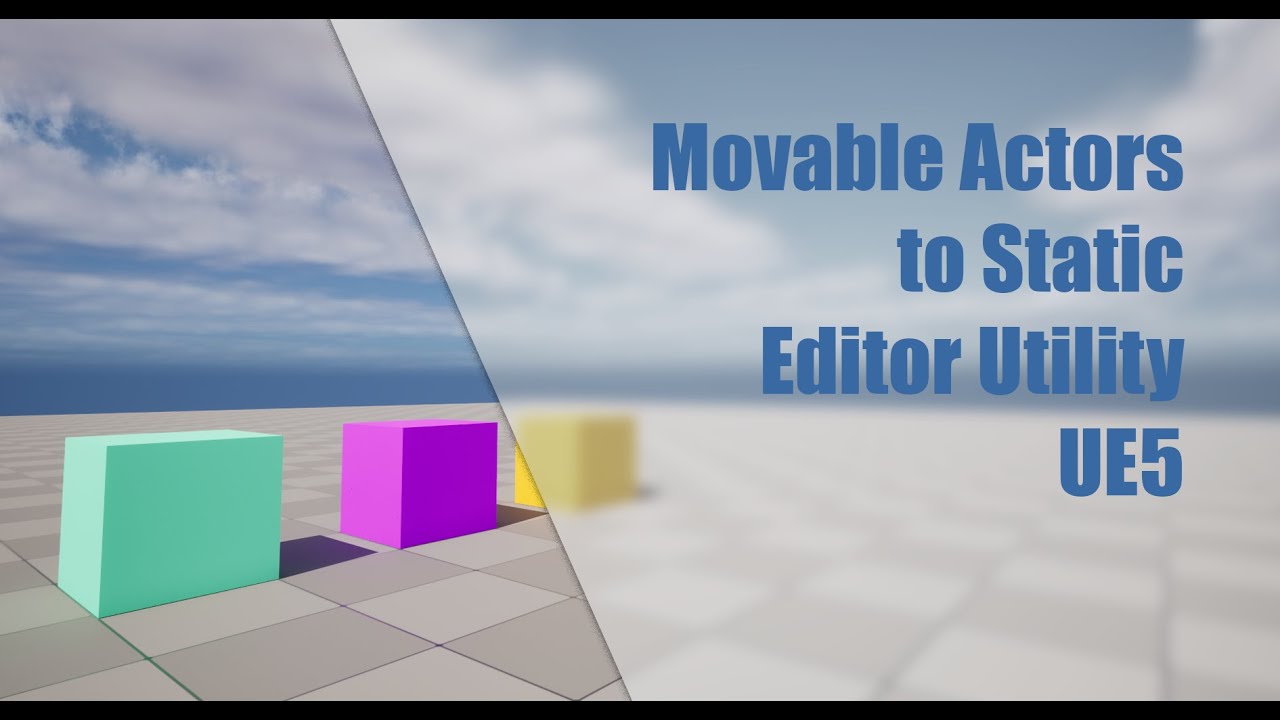 Movable Actors to Static Editor Utility UE5 - YouTube