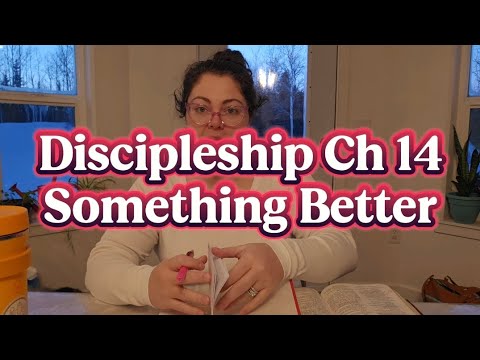 Discipleship Chapter 14 Something Better - YouTube