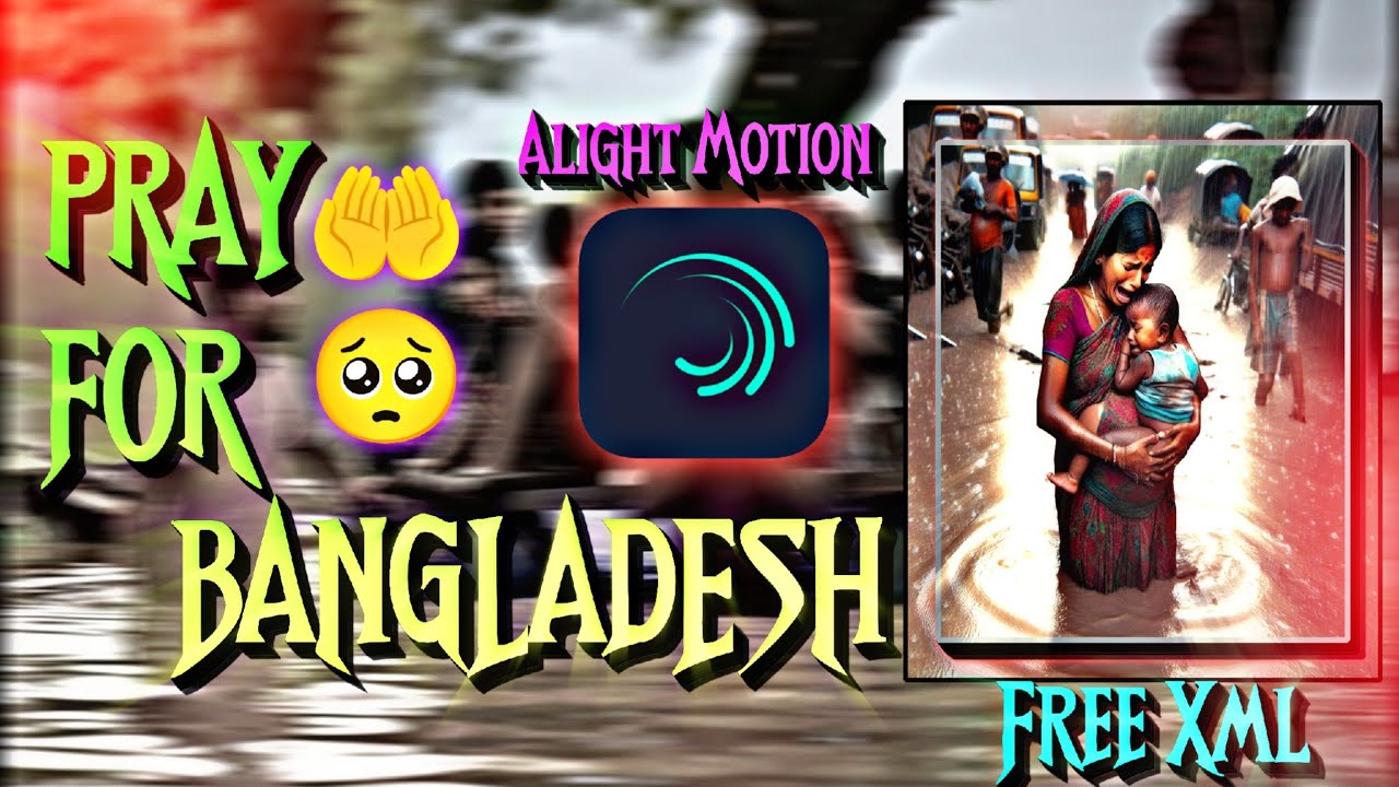 PRAY FOR BANGLADESH 🤲🇧🇩 FLOOD IN BANGLADESH 🇧🇩🥺 ALIGHT MOTION PRESENT 🎁 ...