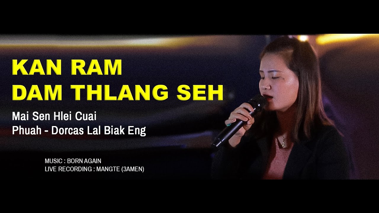 KAN RAM DAM THLANG SEH // MAI SEN HLEI CUAI LE SINGER GROUP - YouTube