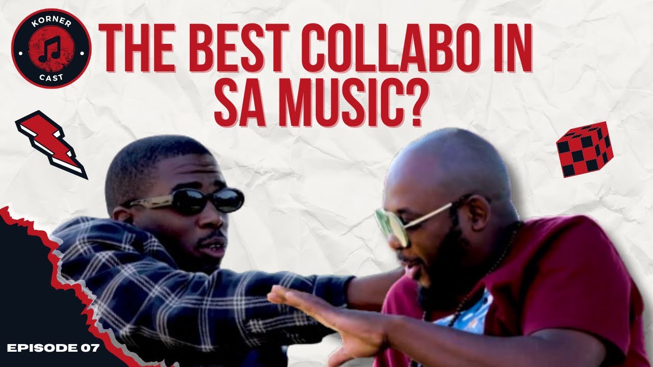 Episode 07 | What is the Ultimate Collabo in SA Music? - YouTube